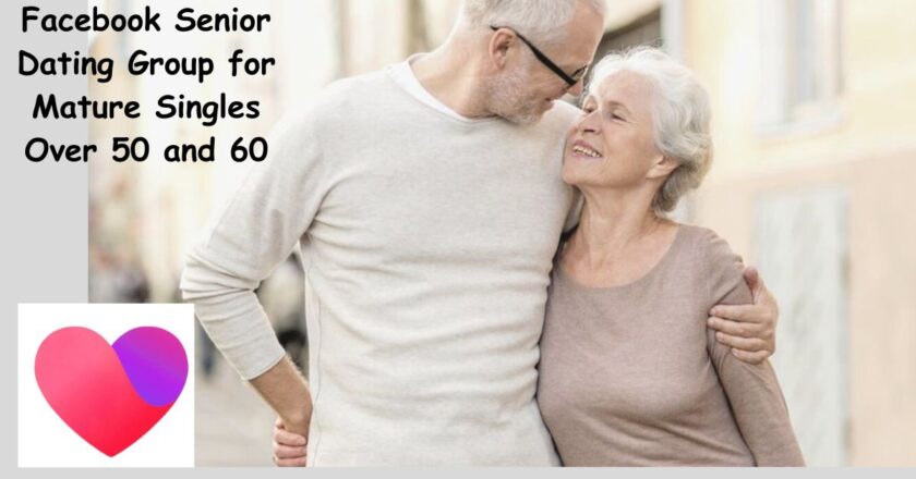 Facebook Senior Dating Group for Mature Singles Over 50 and 60 ...