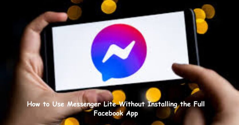 How to Use Messenger Lite Without Installing the Full Facebook App ...