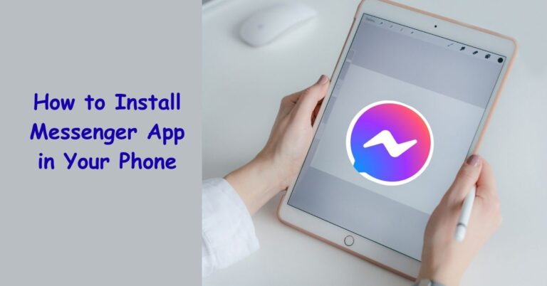 How to Install Messenger App in Your Phone – Orashiloaded